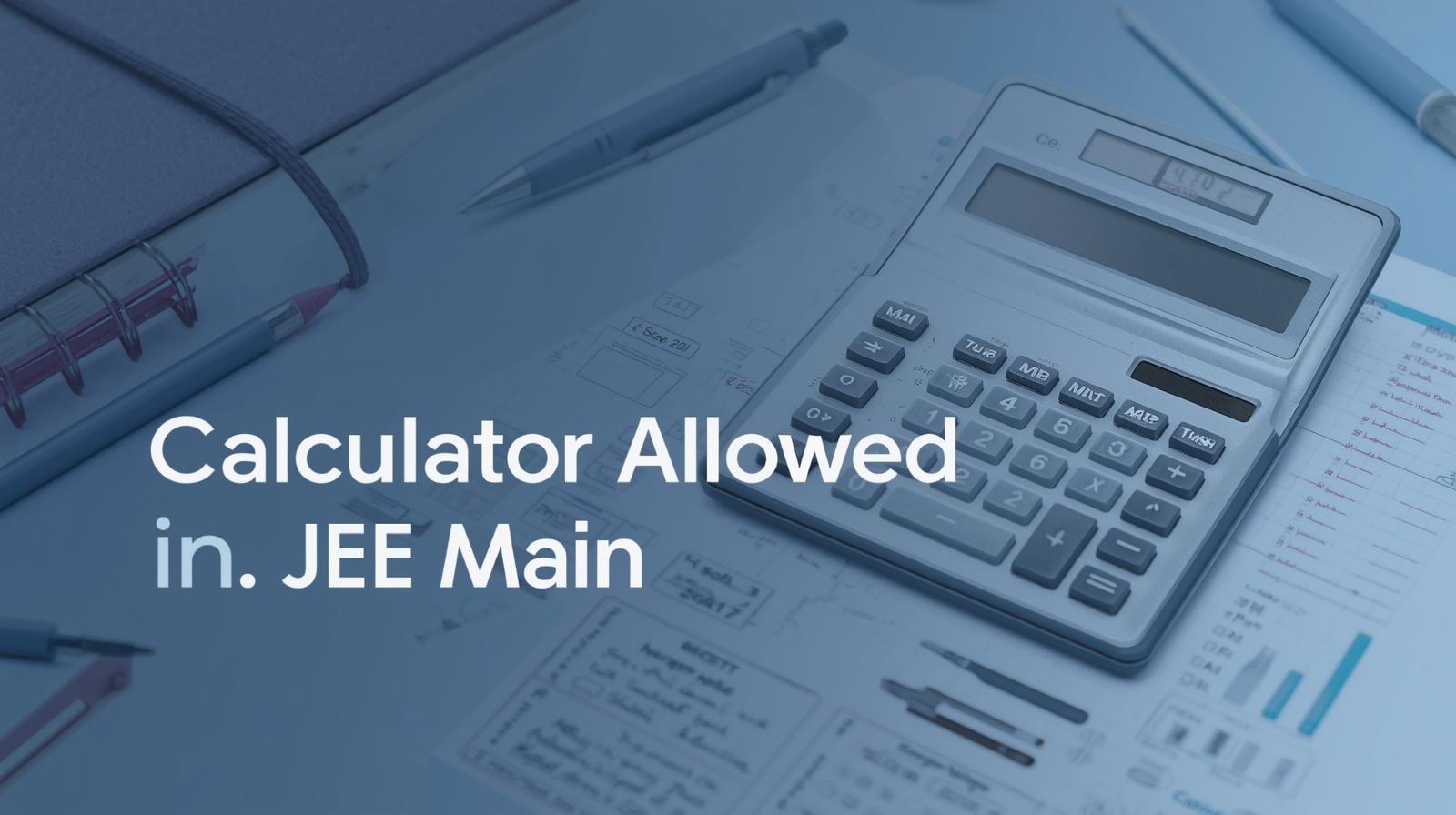 Calculator in JEE Main 2026 Guide: Benefits, Features, and How to Use ...